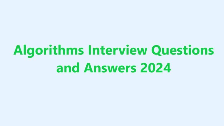 Algorithms Interview Questions and Answers 2024